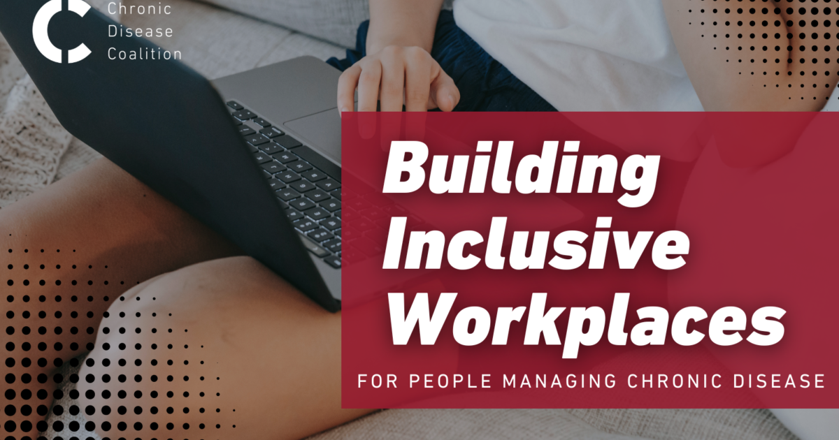 Building Inclusive Workplaces for People Managing Chronic Disease