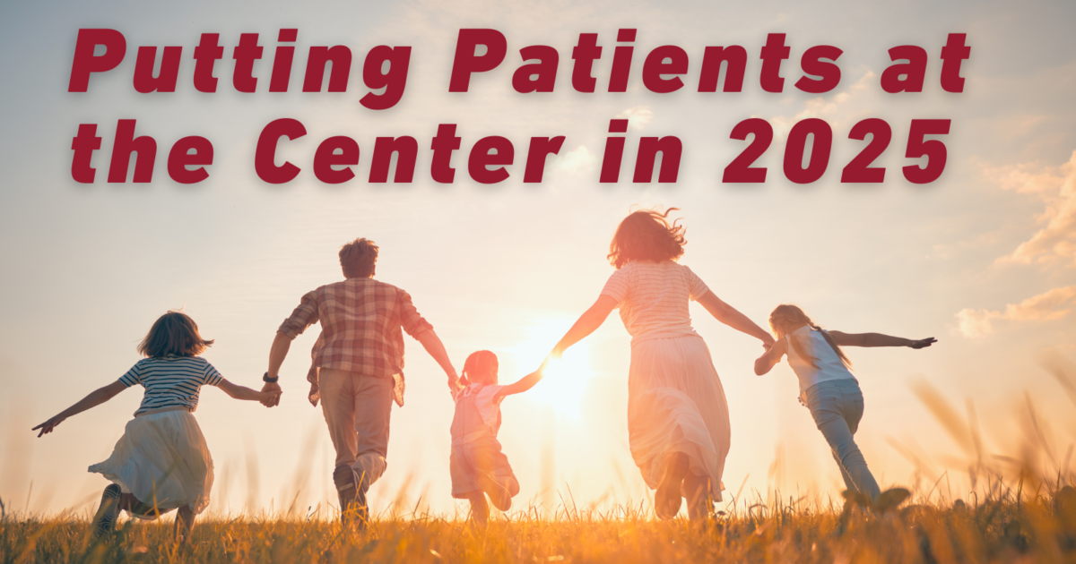 Putting Patients At the Center in 2025