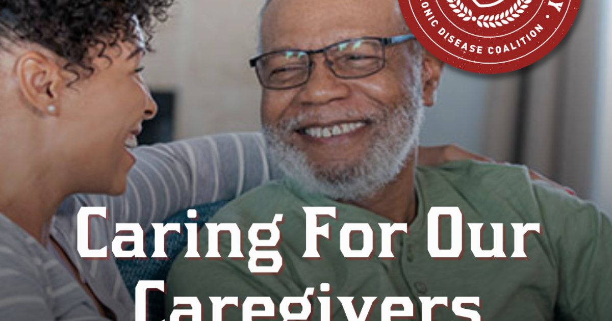Caring For Our Caregivers | Chronic Disease Coalition